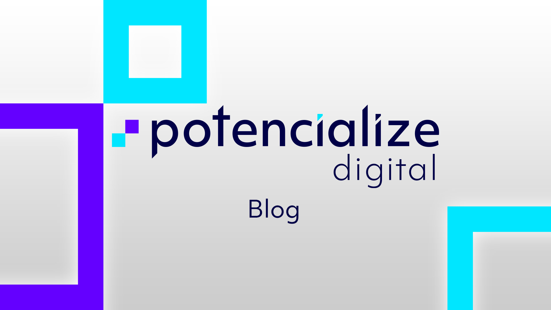 Blog - Potencialize Digital